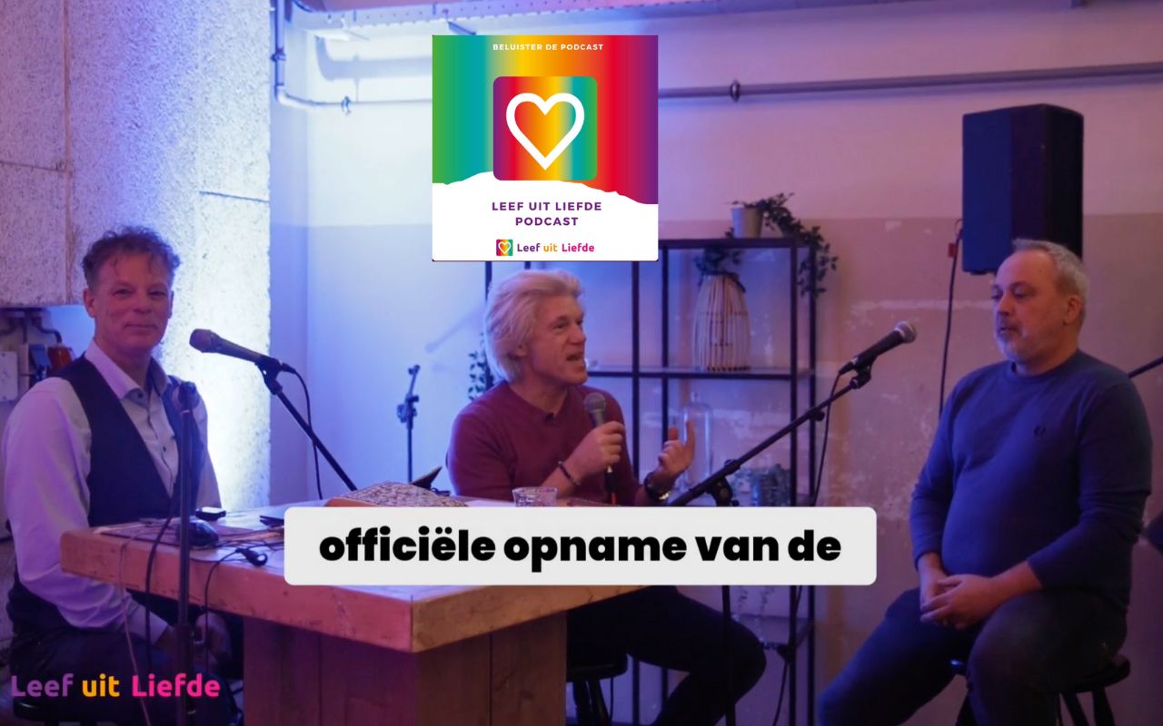 Live Opname LEEF UIT LIEFDE podcast - Leef uit Liefde